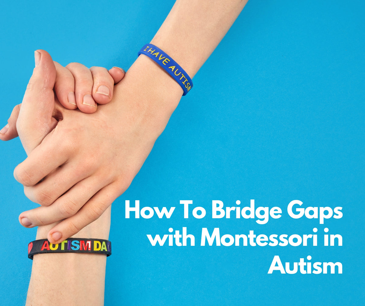How To Bridge Gaps with Montessori in Autism - A Personal Journey ...